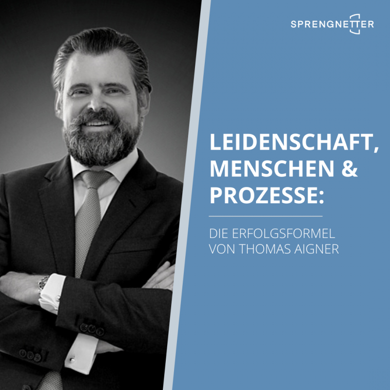 Leidenschaft, Menschen und Prozesse: die Erfolgsformel von Thomas Aigner